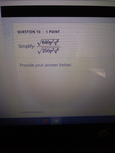 Solved QUESTION 10 - 1 POINT Simplify: 640p?q8 250p96 | Chegg.com