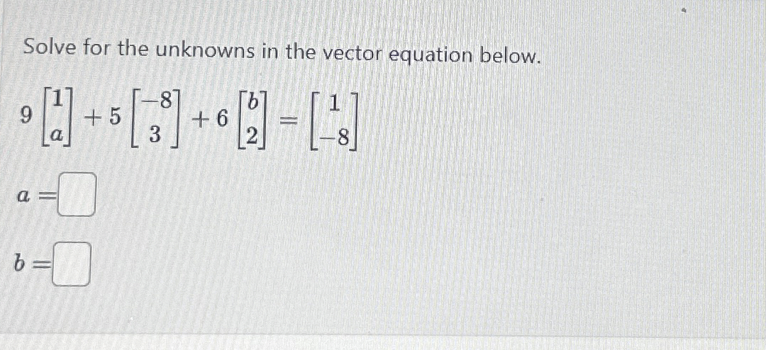 Solved Solve for the unknowns in the vector equation | Chegg.com