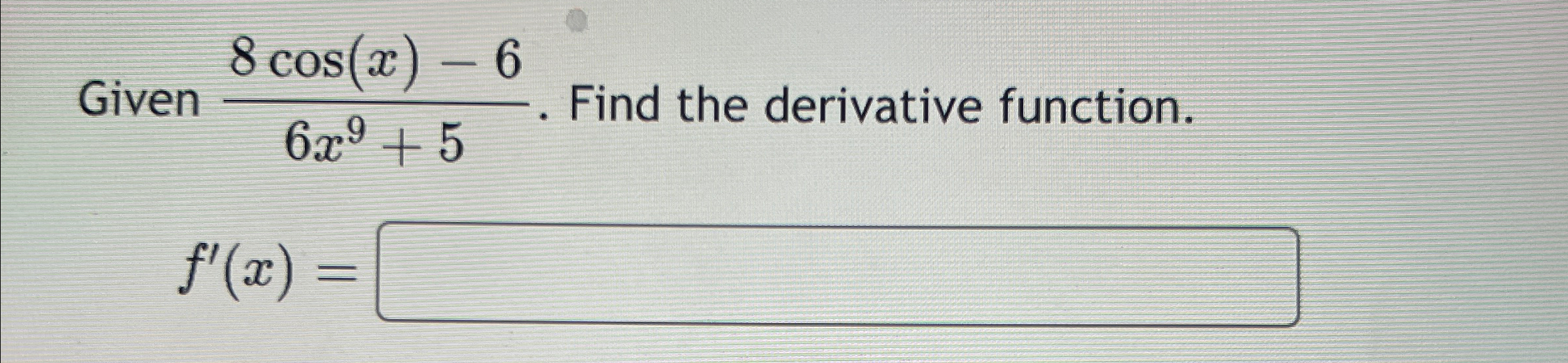 Solved Given 8cos(x)-66x9+5. ﻿Find the derivative | Chegg.com