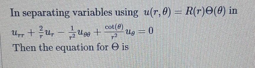 Solved In separating variables using ulr, 0) = R(r)e(O) in | Chegg.com