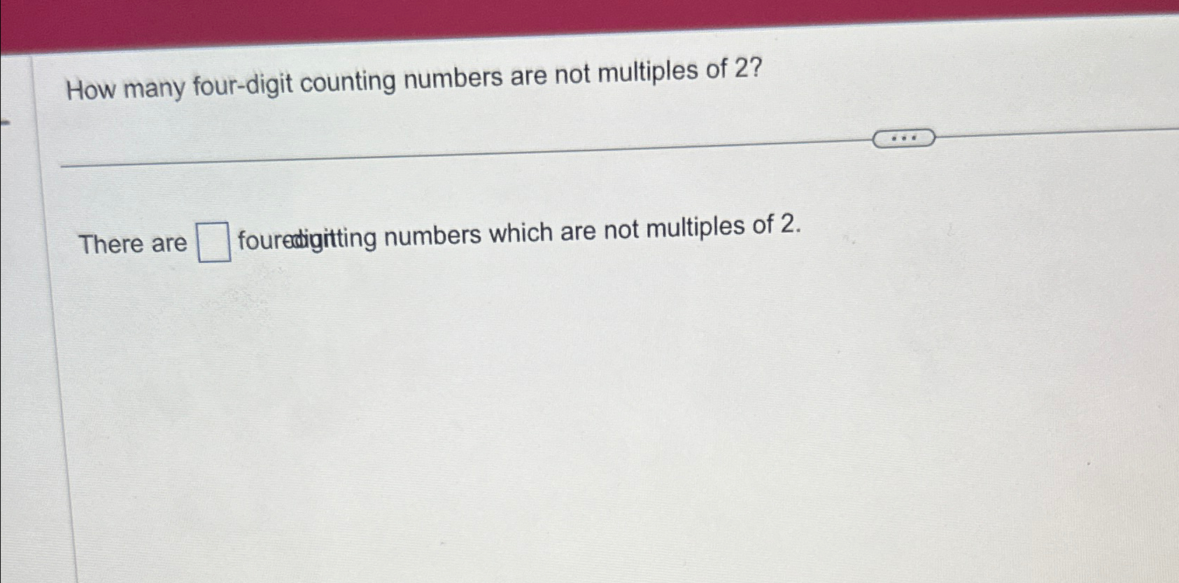 Solved How many four-digit counting numbers are not | Chegg.com Solved How many four-digit counting numbers are not | Chegg.com
