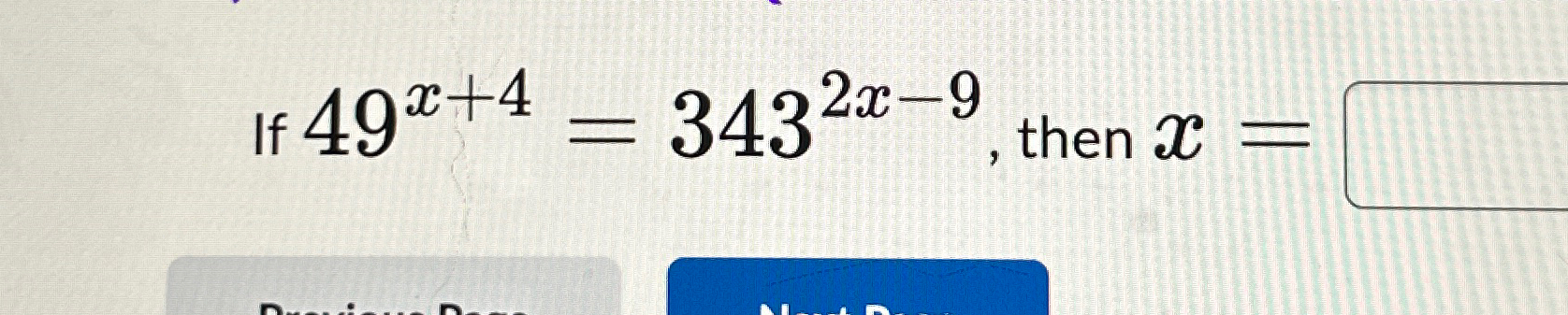 Solved If 49x+4=3432x-9, ﻿then x= | Chegg.com