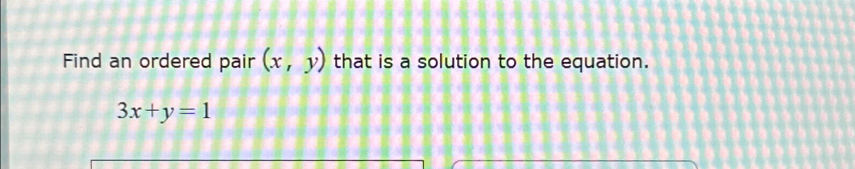 Solved Find an ordered pair (x,y) ﻿that is a solution to the | Chegg.com