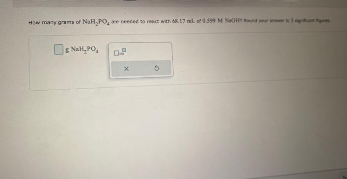 Solved How many grams of NaH2PO4 are needed to react with | Chegg.com