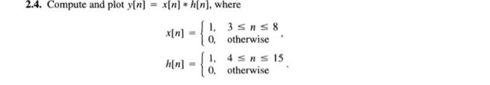Solved y[n]=x[n]∗h[n], where x[n]={1,0,3≤n≤8 otherwise | Chegg.com