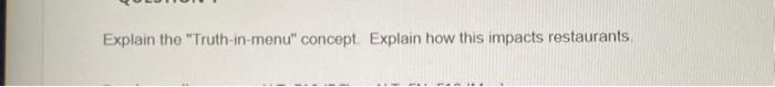 Solved Explain the "Truth-in-menu" concept. Explain how this | Chegg.com