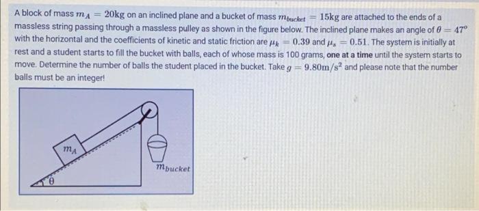 Solved A block of mass ma = 20kg on an inclined plane and a | Chegg.com