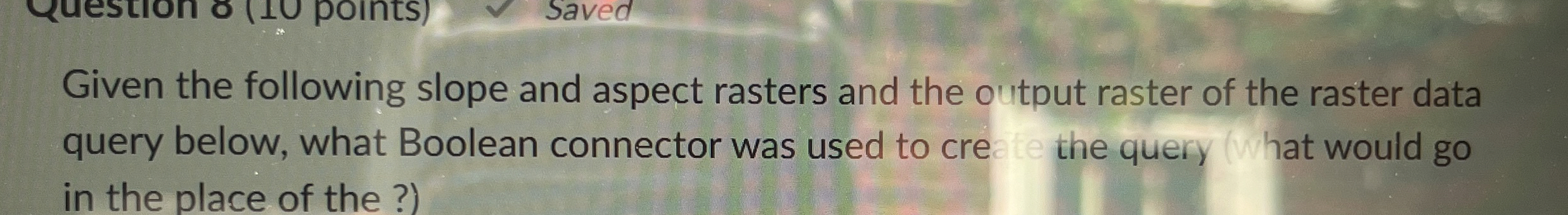 Solved Given the following slope and aspect rasters and the | Chegg.com