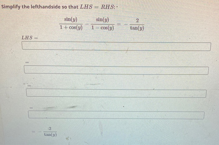 Solved Simplify the lefthandside so that LHS = RHS: - sin(y) | Chegg.com