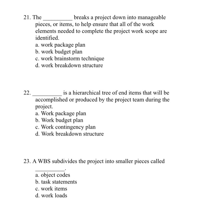 Solved 21. The breaks a project down into manageable pieces, | Chegg.com