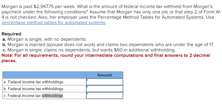 Solved Morgan is paid $2,947.75 ﻿per week. What is the | Chegg.com
