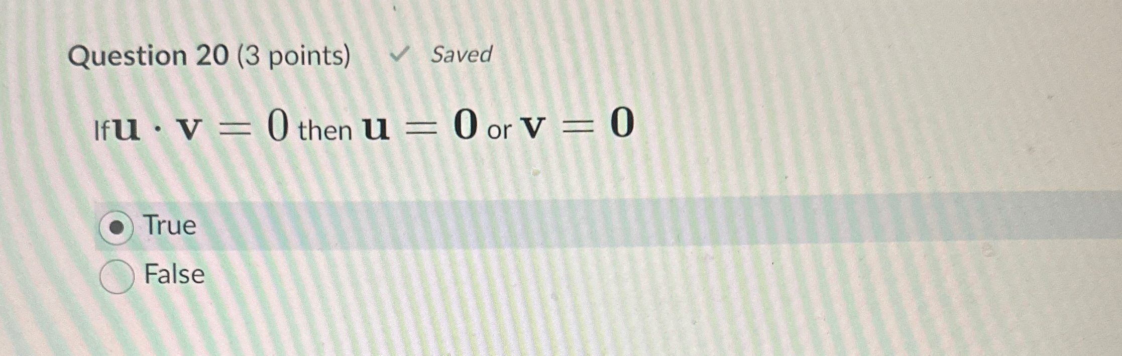 Solved Question 20 (3 ﻿points) ﻿SavedIf U*V=0 ﻿then u=0 ﻿or | Chegg.com