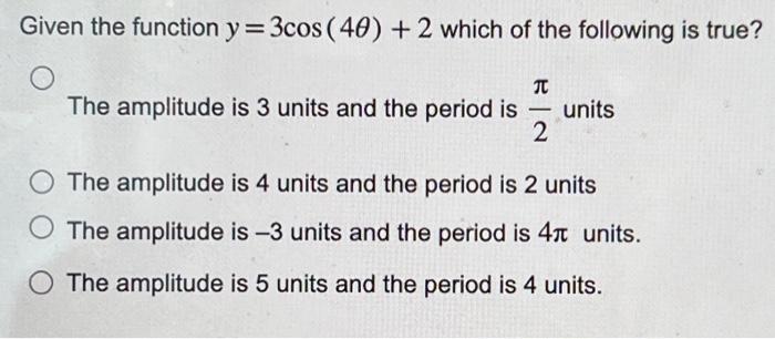 Solved Given the function y=3cos(4θ)+2 which of the | Chegg.com