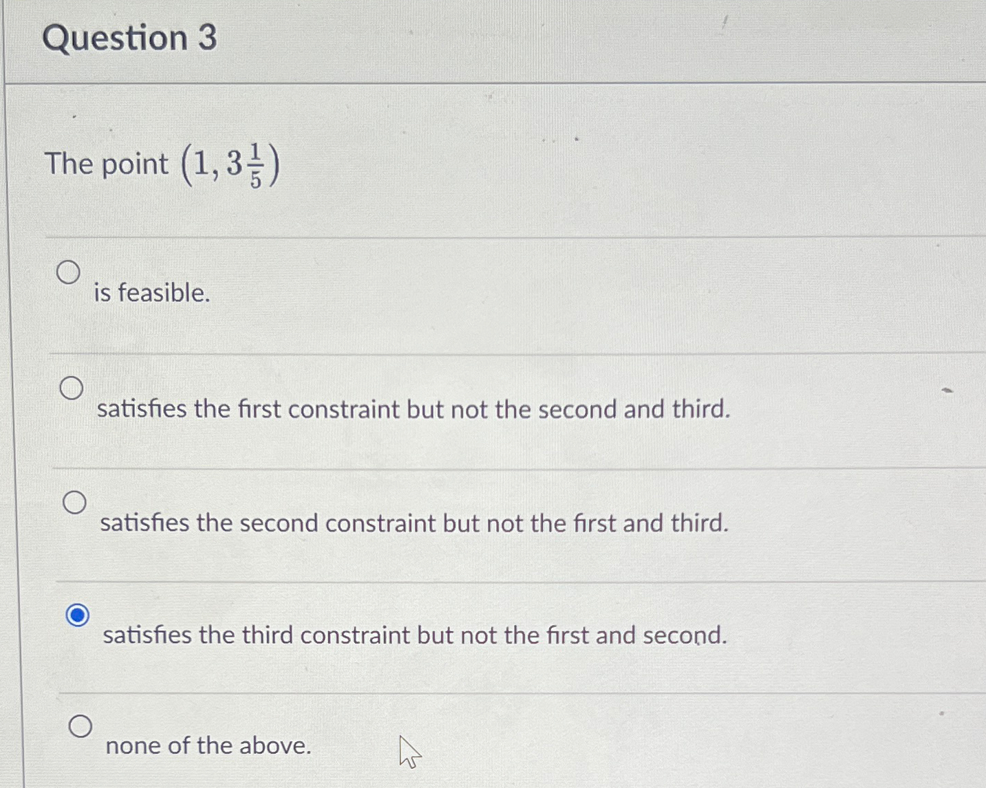 Solved Question 3The point (1,315)is feasible.satisfies the | Chegg.com