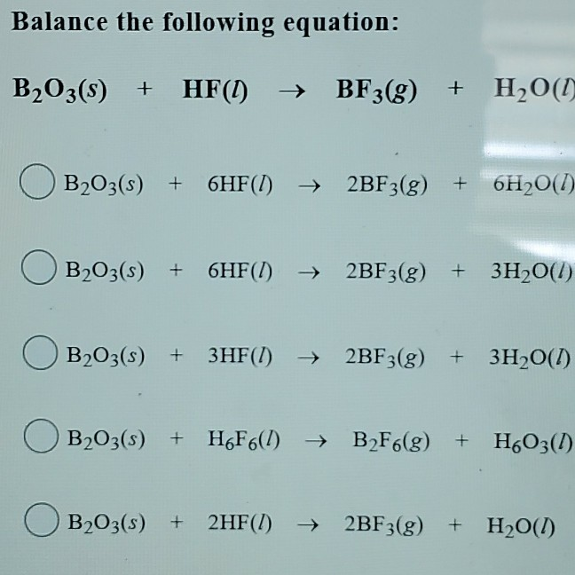 Solved Balance the following equation: B203(s) + HF() → | Chegg.com