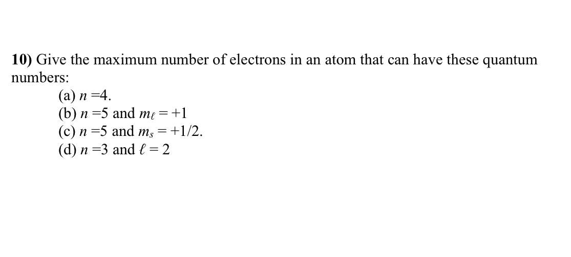 Solved Give the maximum number of electrons in an atom that | Chegg.com