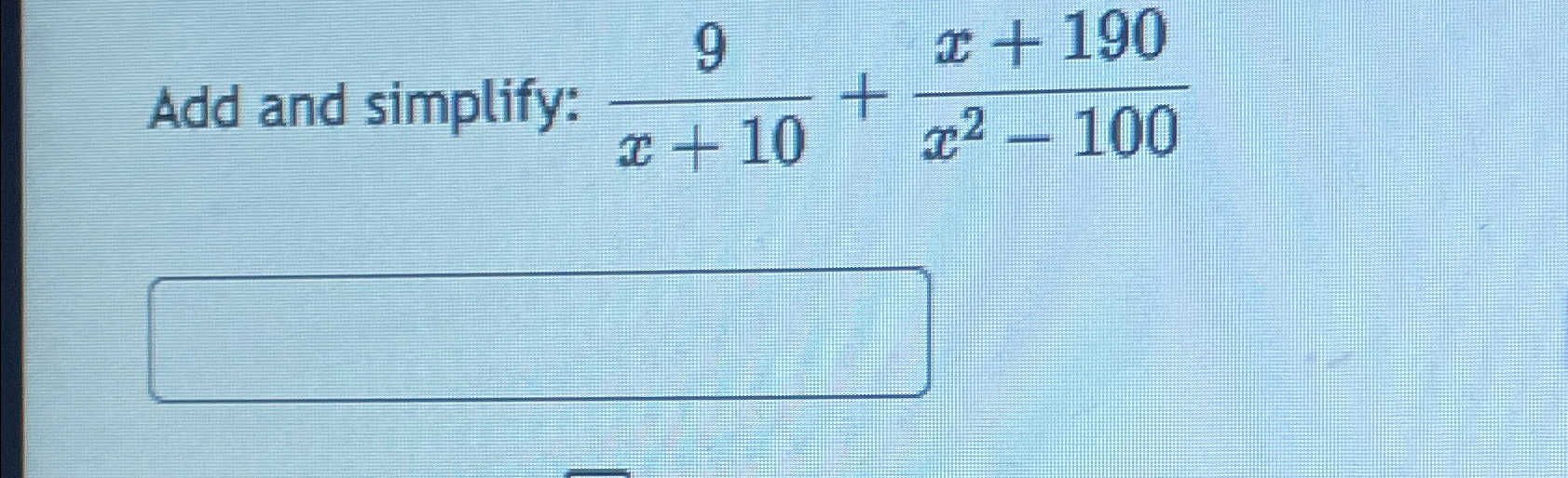Solved Add and simplify: 9x+10+x+190x2-100 | Chegg.com