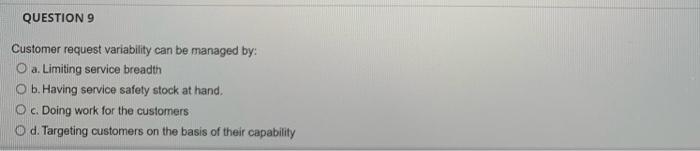 Solved QUESTION 9 Customer request variability can be | Chegg.com