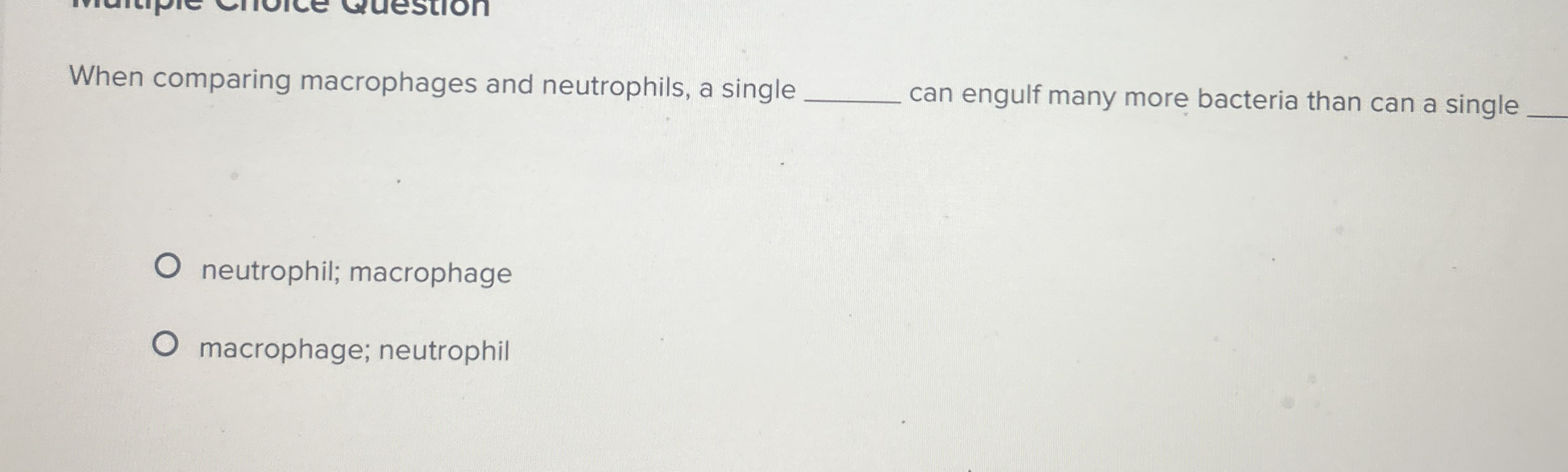 Solved When comparing macrophages and neutrophils, a single | Chegg.com