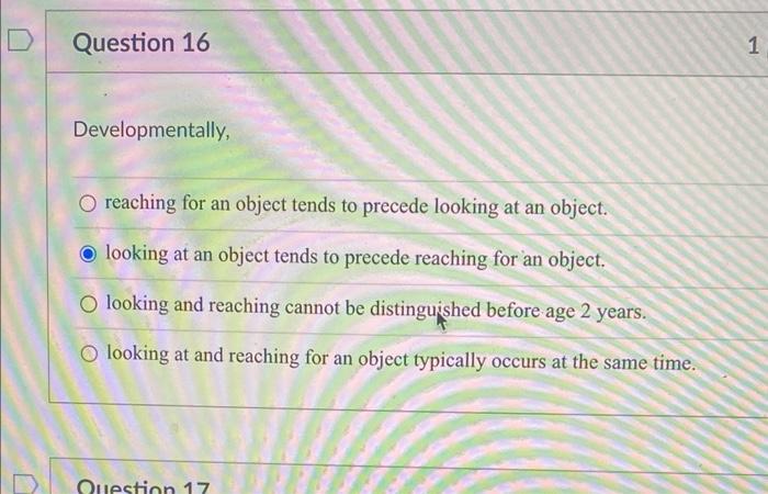 Solved Developmentally, reaching for an object tends to | Chegg.com
