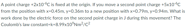 Solved A point charge +2×10-6C ﻿is fixed at the origin. If | Chegg.com