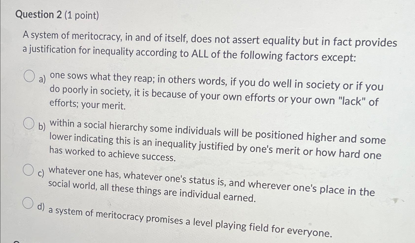 Solved Question 2 (1 ﻿point)A system of meritocracy, in and | Chegg.com