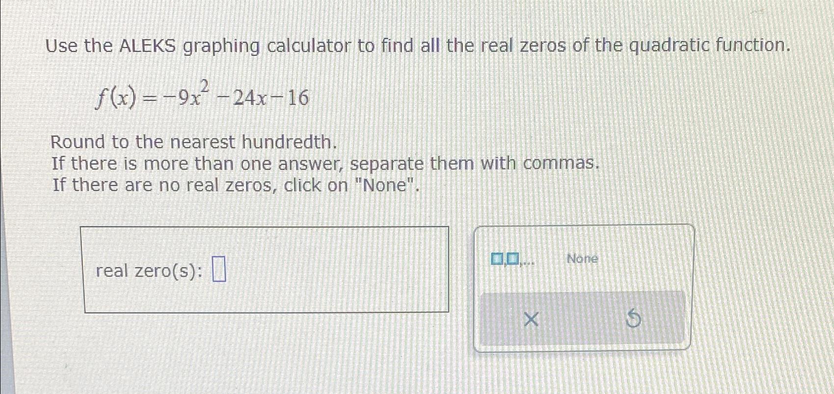 Solved Use the ALEKS graphing calculator to find all the | Chegg.com