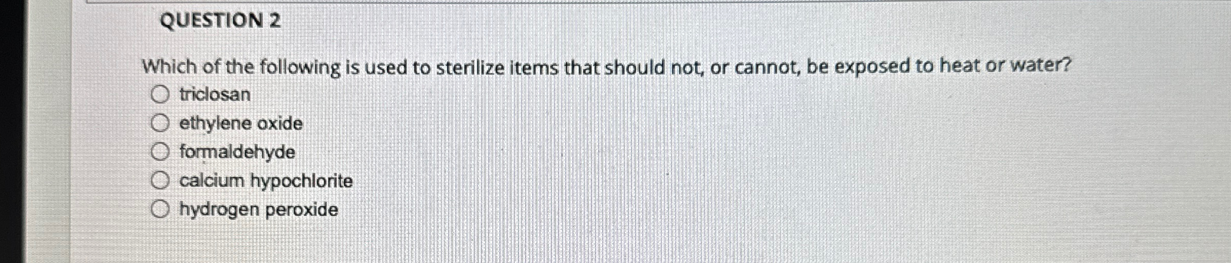 Solved QUESTION 2Which of the following is used to sterilize | Chegg.com