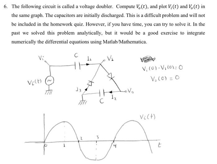 Solved 6. The following circuit is called a voltage doubler. | Chegg.com
