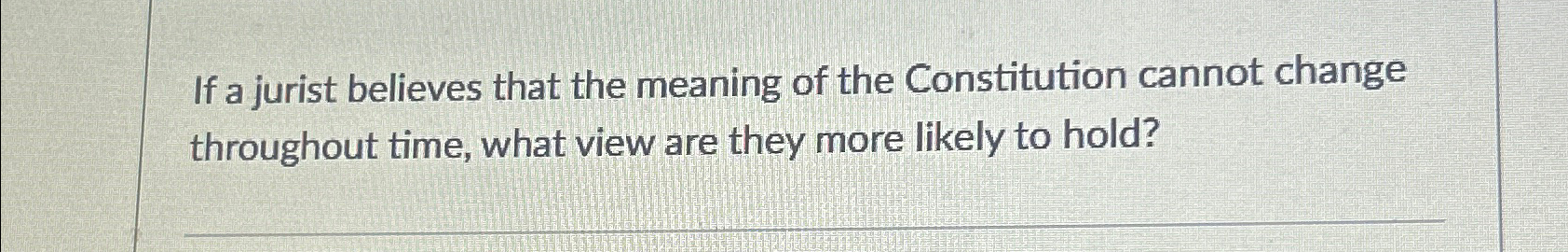 Solved If a jurist believes that the meaning of the | Chegg.com
