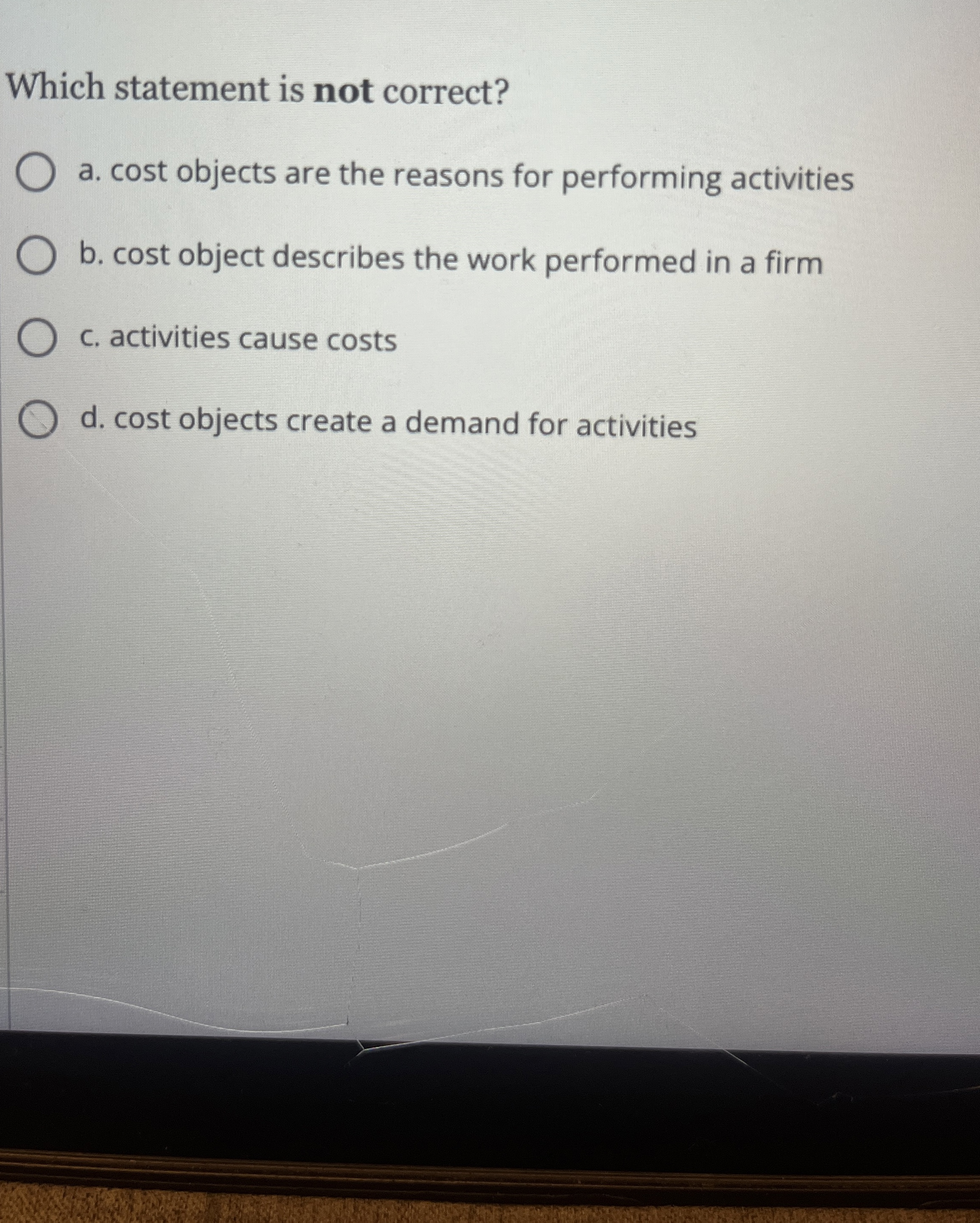 Solved Which statement is not correct?a. ﻿cost objects are | Chegg.com