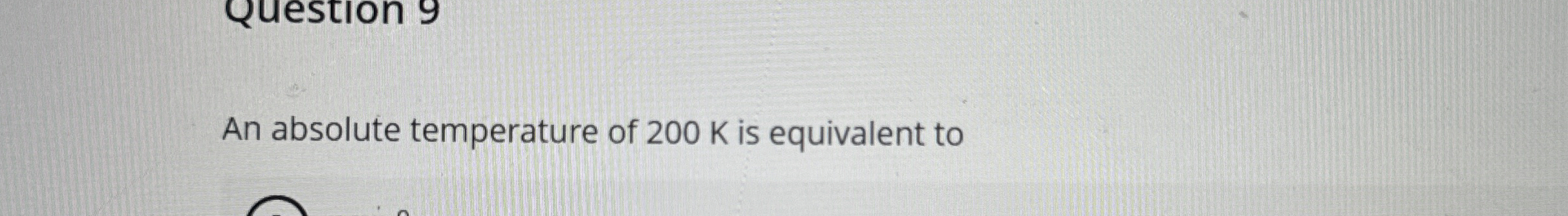 Solved An absolute temperature of 200 ﻿K is equivalent to | Chegg.com