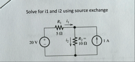Solved Solve for i1 ﻿and i2 ﻿using source exchange | Chegg.com