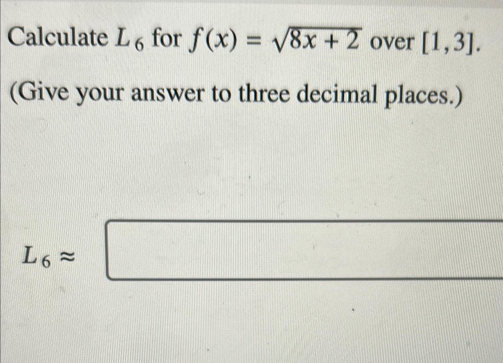 Solved Calculate L6 ﻿for f(x)=8x+22 ﻿over 1,3.(Give your | Chegg.com