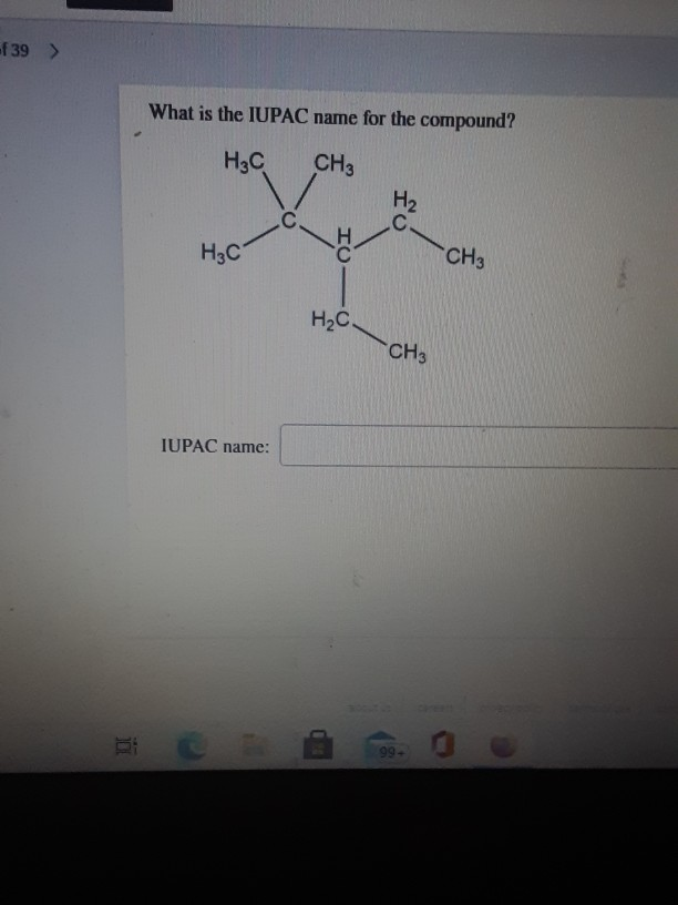 Solved =f39) What is the IUPAC name for the compound? H3C | Chegg.com