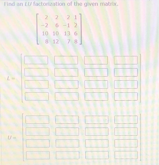 Solved Find an LU factorization of the given matrix. | Chegg.com