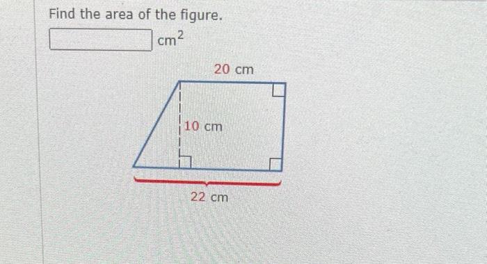Solved Find the area of the figure. (cm2 20 cm 10 cm 22 cm | Chegg.com