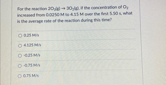 Solved For the reaction 2O3( g)→3O2( g), if the | Chegg.com