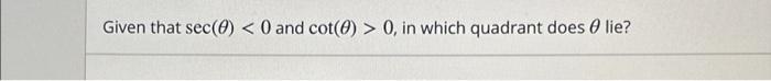 Solved Given that sec() 0, in which | Chegg.com