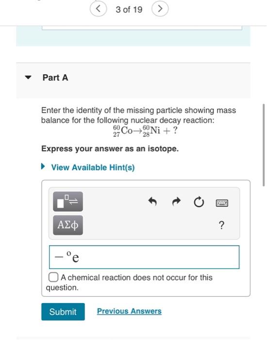 Solved 3 of 19 Part A Enter the identity of the missing | Chegg.com