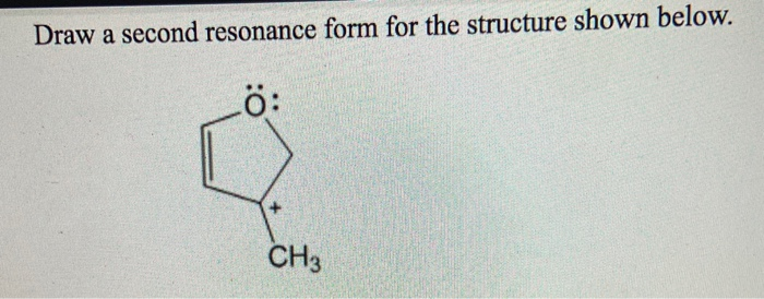 Solved Draw a second resonance form for the structure shown | Chegg.com