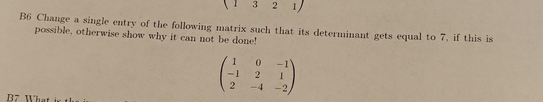 Solved B6 Change a single entry of the following matrix such | Chegg.com