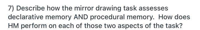 Solved 7) Describe how the mirror drawing task assesses | Chegg.com