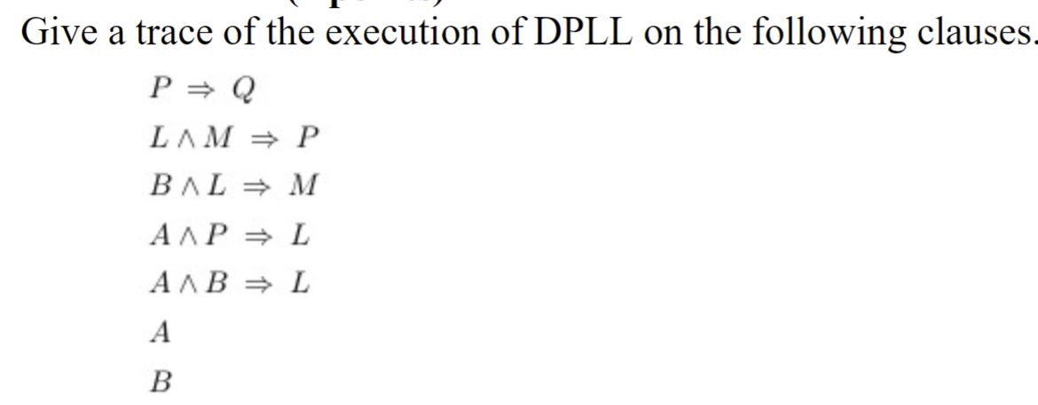 Solved Give A Trace Of The Execution Of Dpll On The 