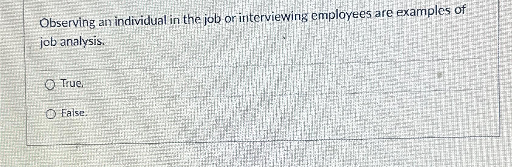 Solved Observing an individual in the job or interviewing | Chegg.com
