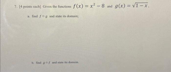 Solved 7 [4 Points Each] Given The Functions F X X2−8 And