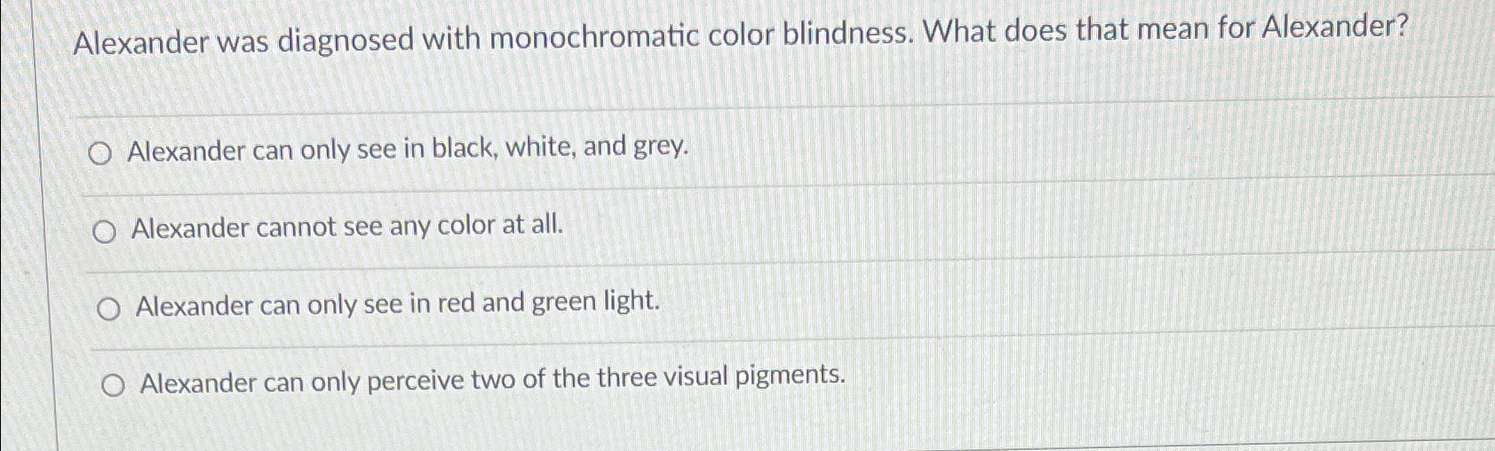 Solved Alexander was diagnosed with monochromatic color | Chegg.com