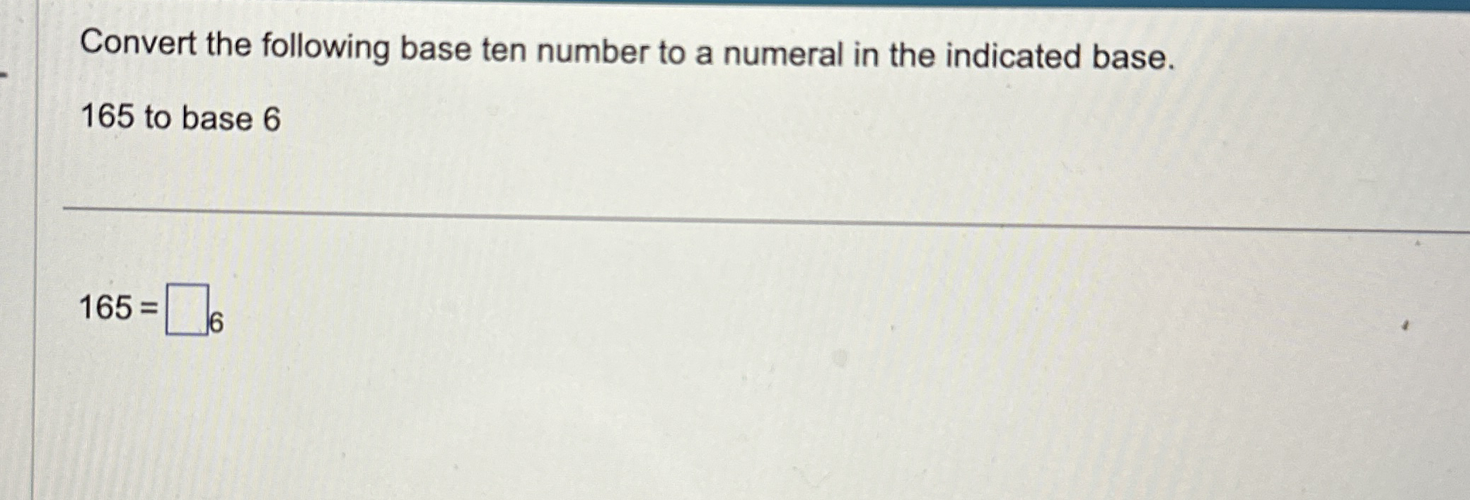Solved Convert the following base ten number to a numeral in | Chegg.com