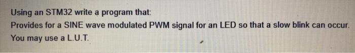 Solved Using an STM32 write a program that: Provides for a | Chegg.com