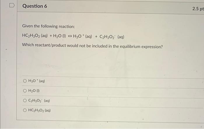 Solved Given the following reaction:HC2H3O2 (aq) + H2O (l) | Chegg.com